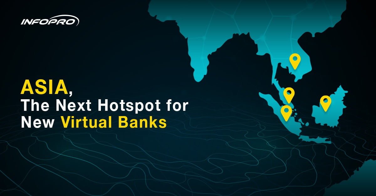 ASIA The Next Hotspot For New Virtual Banks - INFOPRO
