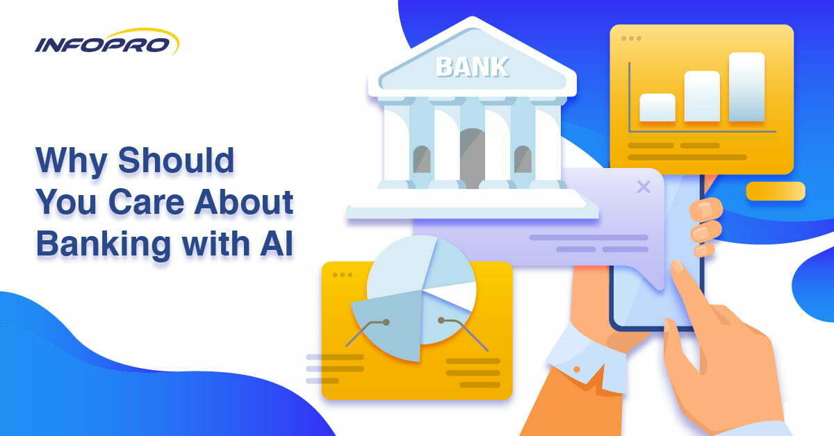 Why Should You Care About Banking With Artificial Intelligence Ai Infopro 