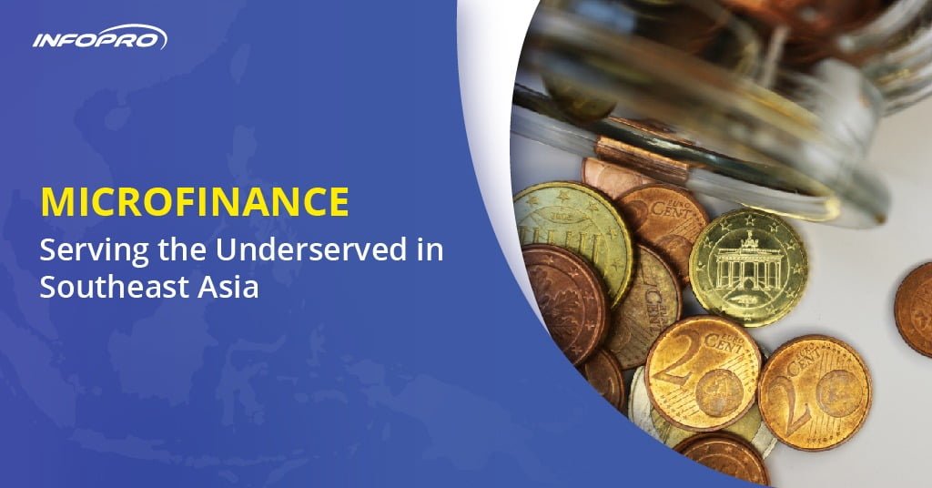 Microfinance – Serving the Underserved in Southeast Asia - INFOPRO