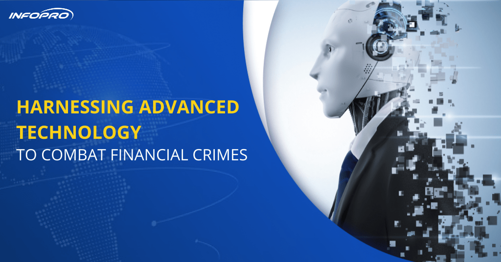 Harnessing Advanced Technology To Combat Financial Crimes