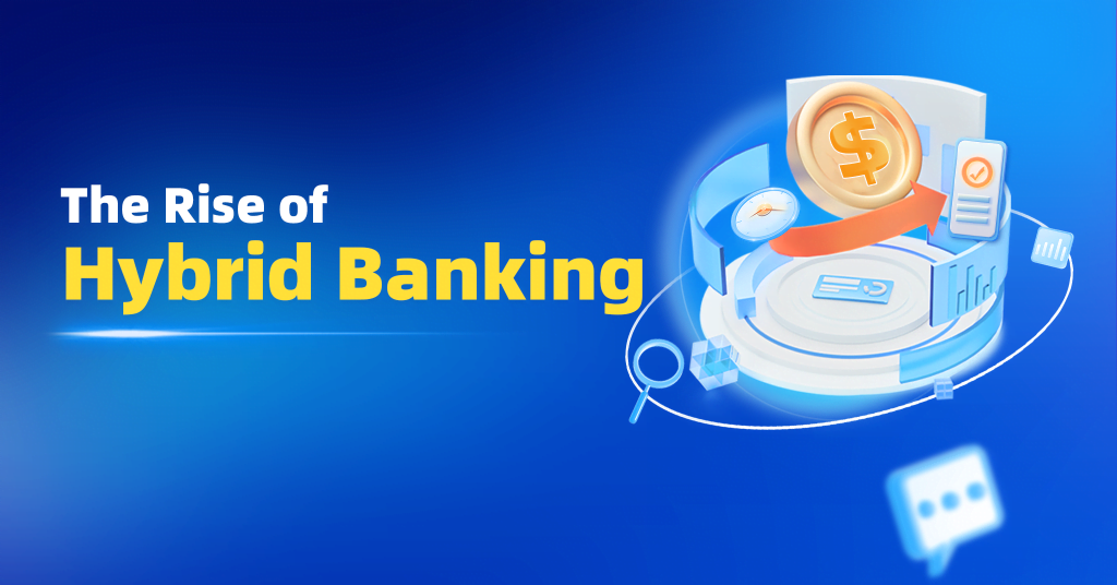 The Rise Of Hybrid Banking - INFOPRO