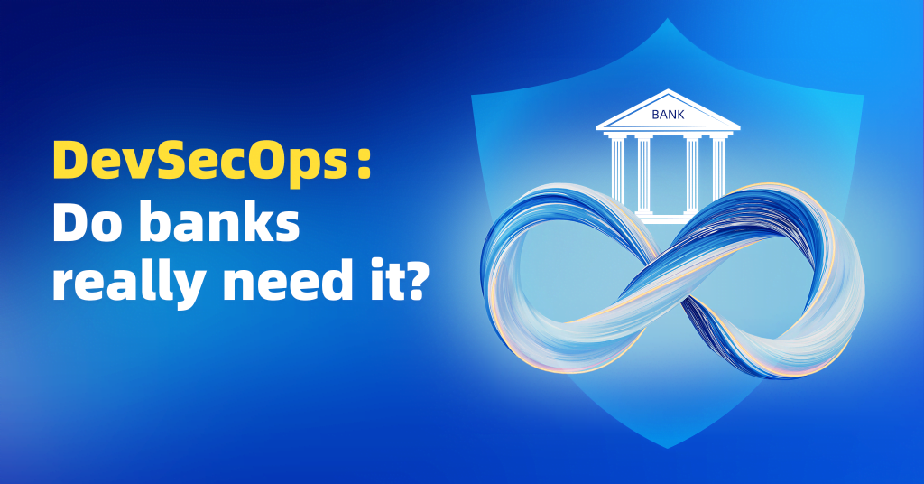 DevSecOps: Do Banks Really Need It? - INFOPRO