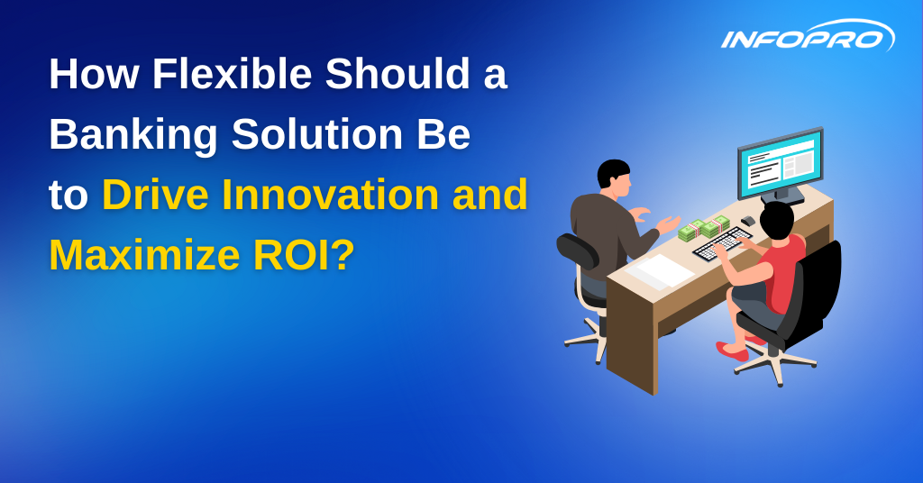 How Flexible Should a Banking Solution Be to Drive Innovation and ...