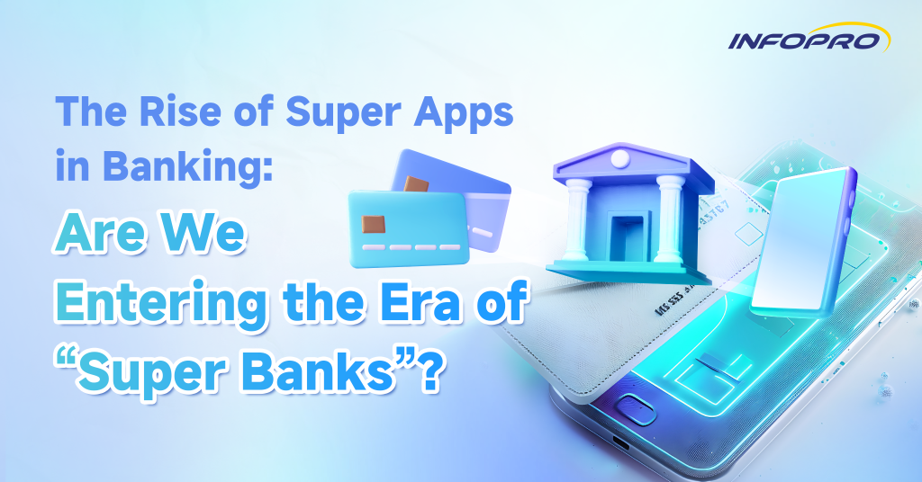 The Rise Of Super Apps In Banking: Are We Entering The Era Of “Super ...