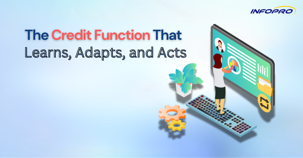 The Credit Function That Learns, Adapts, And Acts - INFOPRO